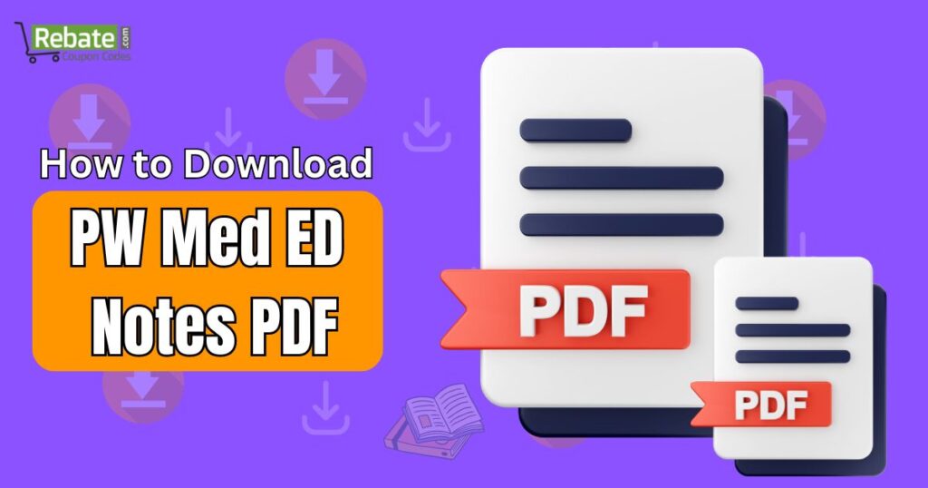 How to Download PW Med ED Notes PDF - Rebate Coupon Codes